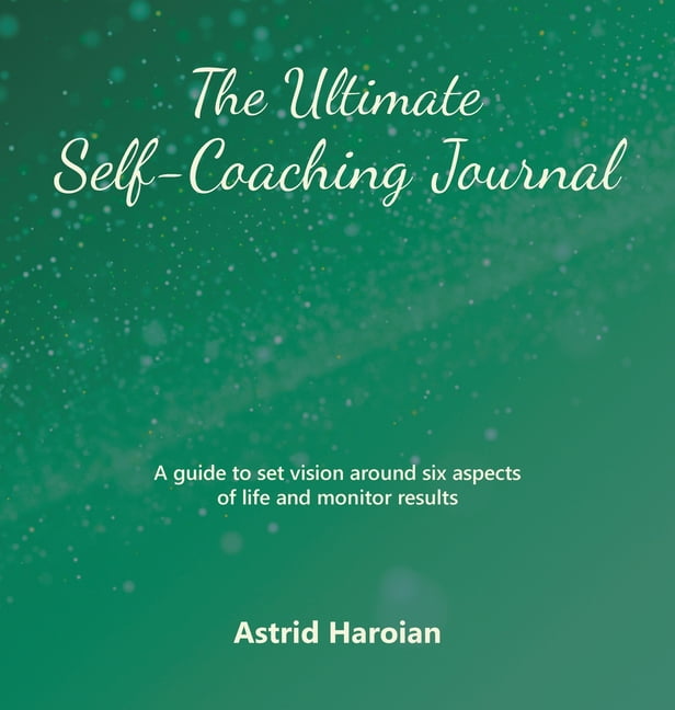 The Ultimate Self-Coaching Journal: A guide to set vision around six ...
