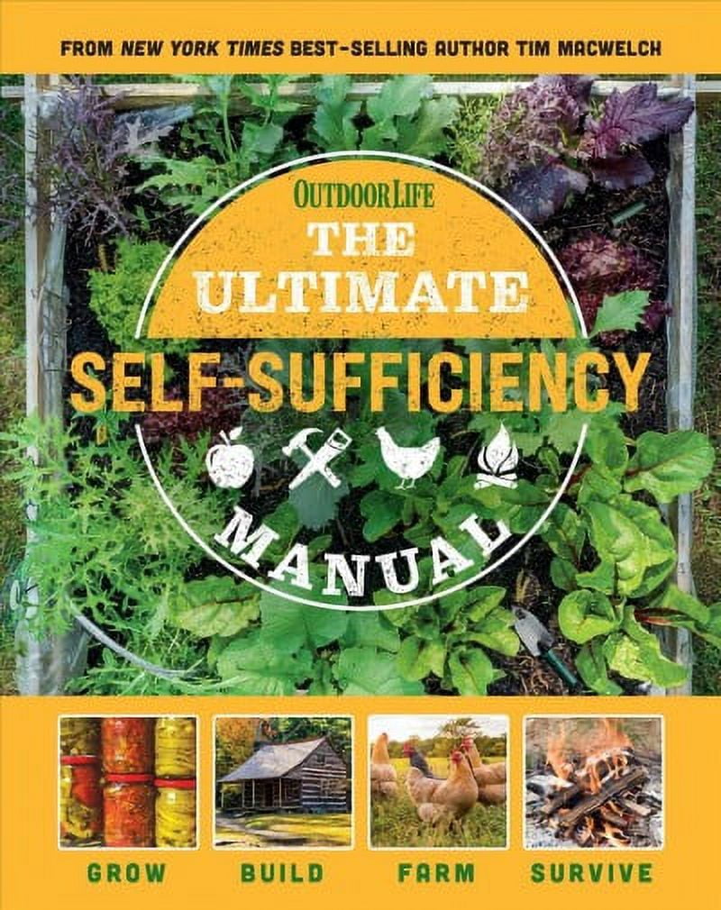 The Ultimate Self-Sufficiency Manual : (200+ Tips for Living Off the Grid, for the Modern ...