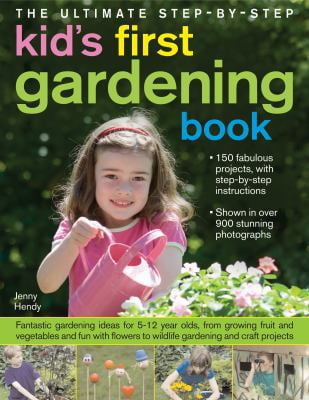 Pre-Owned The Ultimate Step-By-Step Kids' First Gardening Book ...