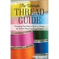 The Ultimate Thread Guide : Everything You Need to Know to Choose the ...