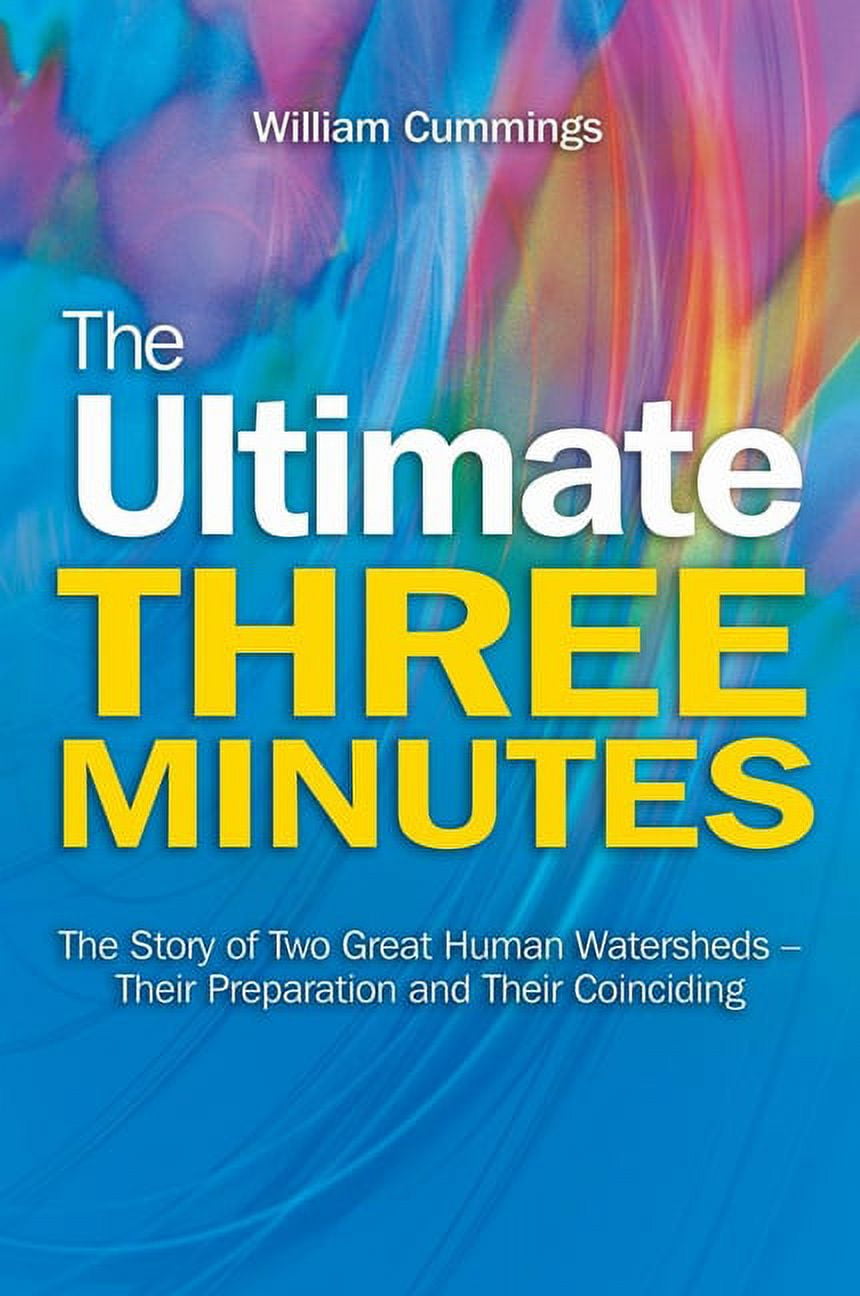 The Ultimate Three Minutes: The Story of Two Great Human Watersheds ...
