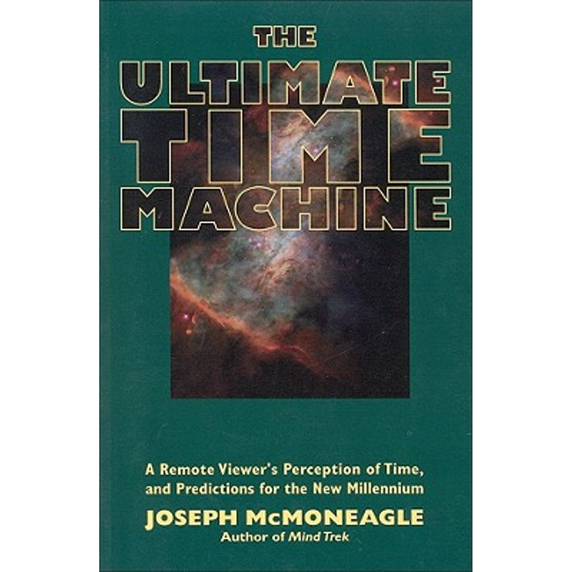The Ultimate Time Machine: A Remote Viewer's Perception of Time, and Predictions for the New ...