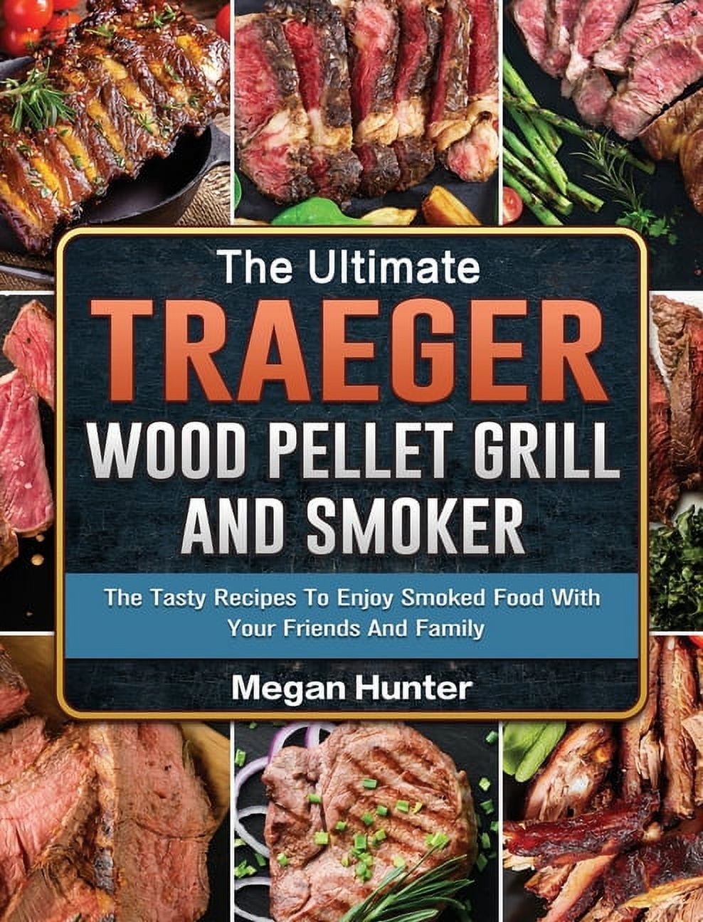 The Ultimate Traeger Wood Pellet Grill And Smoker : The Tasty Recipes ...