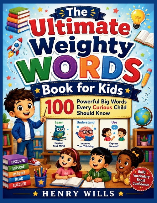 The Ultimate Weighty Words Book for Kids: 100 Powerful Big Words Every ...