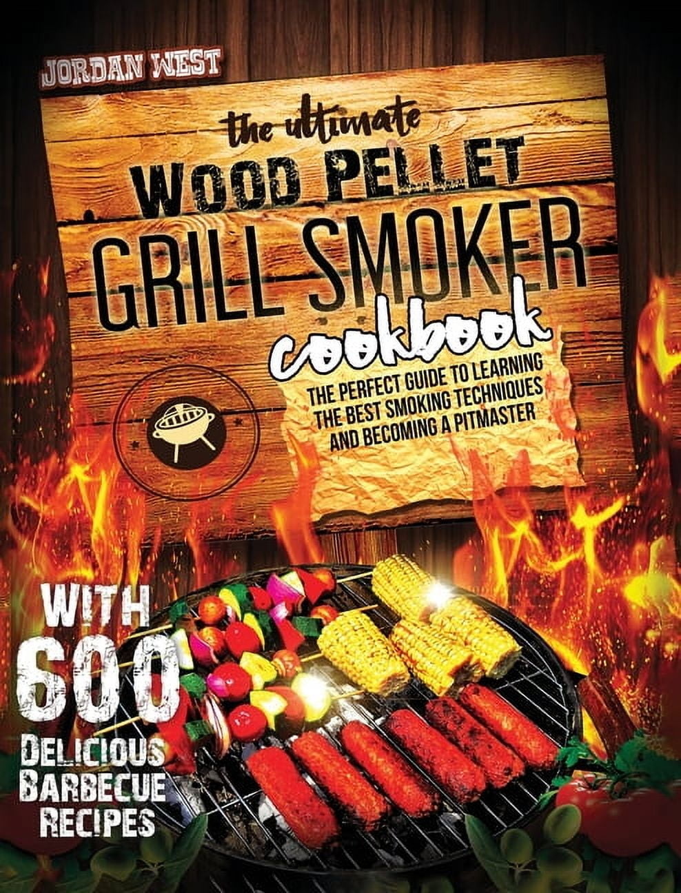 The Ultimate Wood Pellet Grill Smoker Cookbook : The Perfect Guide to ...