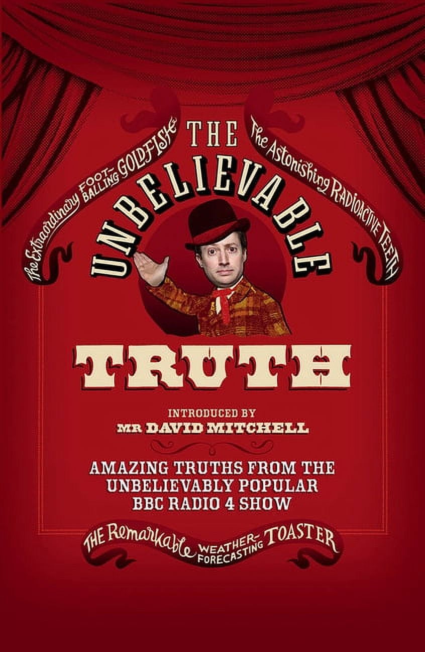 The Unbelievable Truth : Amazing Truths from the Unbelievably Popular ...