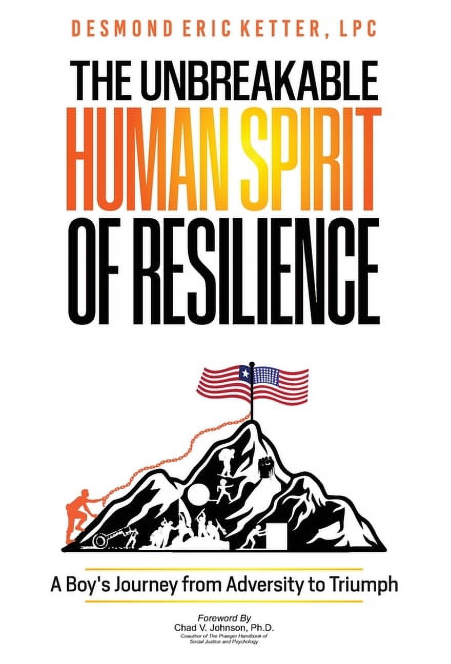 The Unbreakable Human Spirit of Resilience: A Boy's Journey from ...