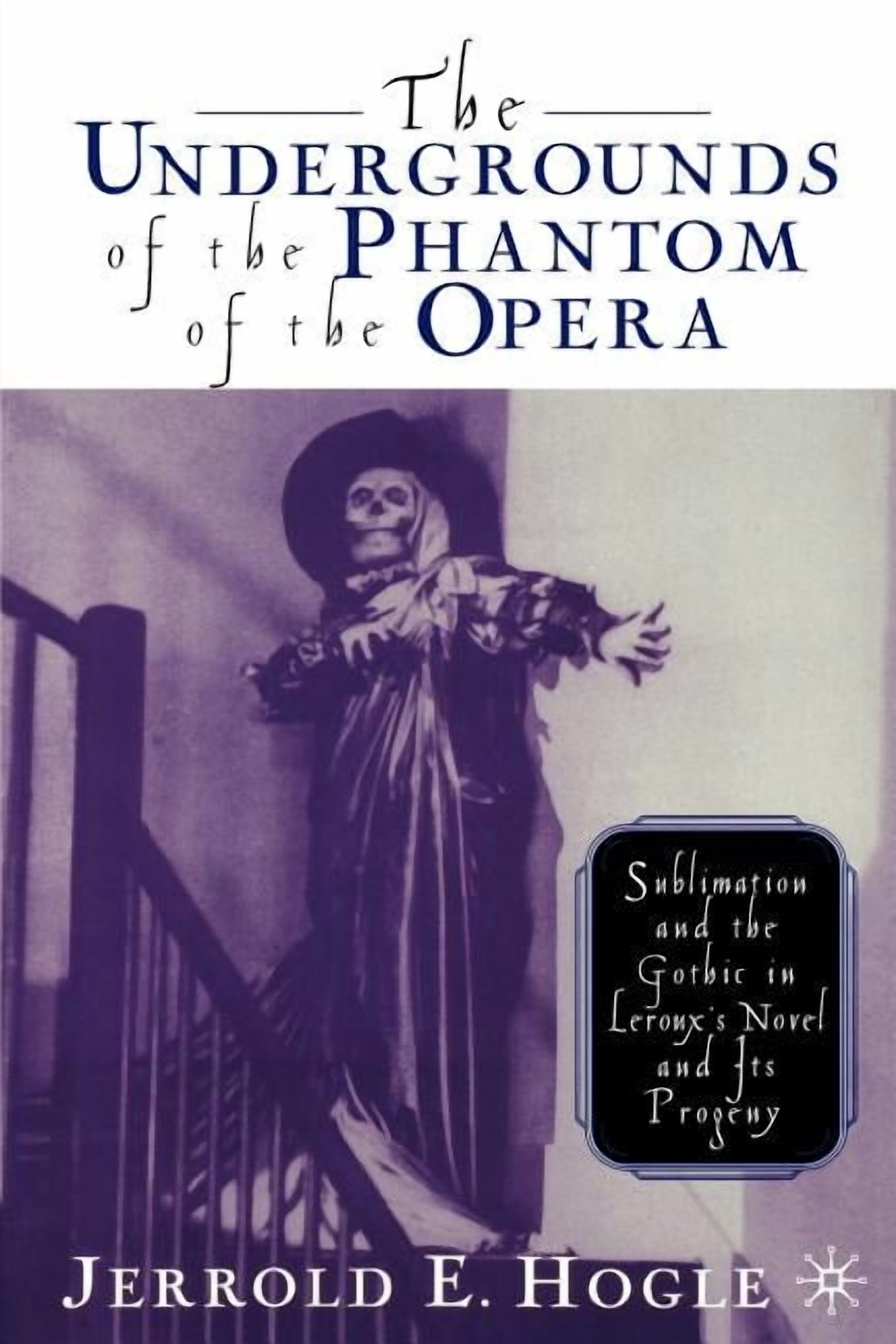 The Undergrounds of the Phantom of the Opera: Sublimation and the ...