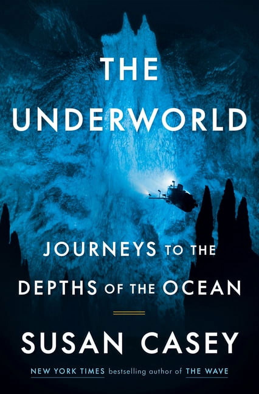 The Underworld: Journeys to the Depths of the Ocean, (Hardcover ...