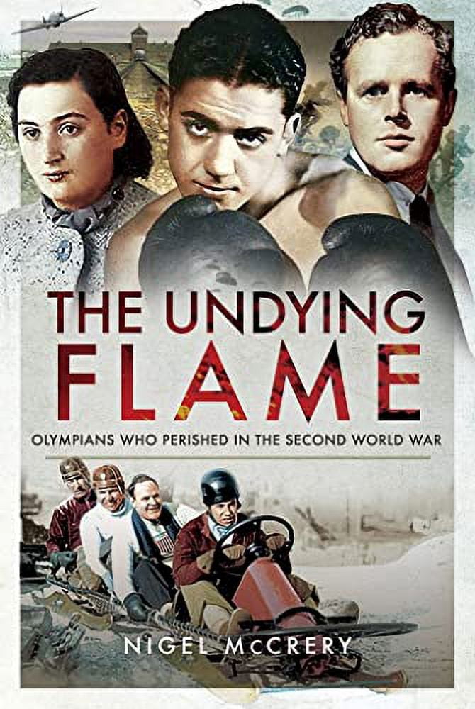 Pre-Owned The Undying Flame: Olympians Who Perished in the Second World ...