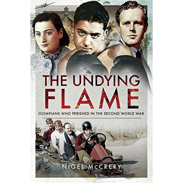 Pre-Owned The Undying Flame: Olympians Who Perished in the Second World ...