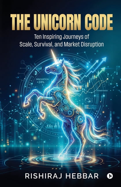 The Unicorn Code: Ten Inspiring Journeys of Scale, Survival, and Market ...