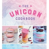 The Unicorn Cookbook : Magical Recipes for Lovers of the Mythical ...