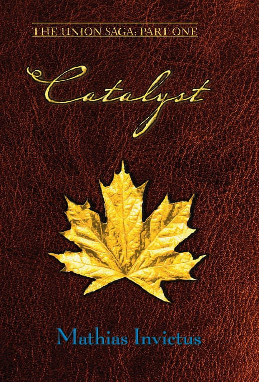 The Union Saga Catalyst: The Union Saga: Part One, Book 1, (Hardcover ...