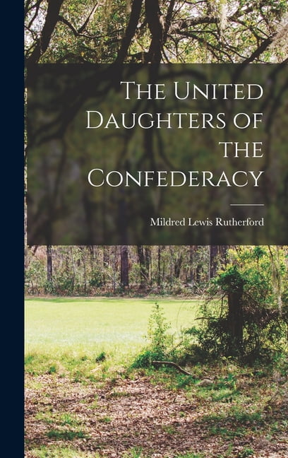 The United Daughters of the Confederacy (Hardcover) - Walmart.com