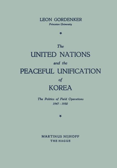 The United Nations and the Peaceful Unification of Korea: The Politics ...