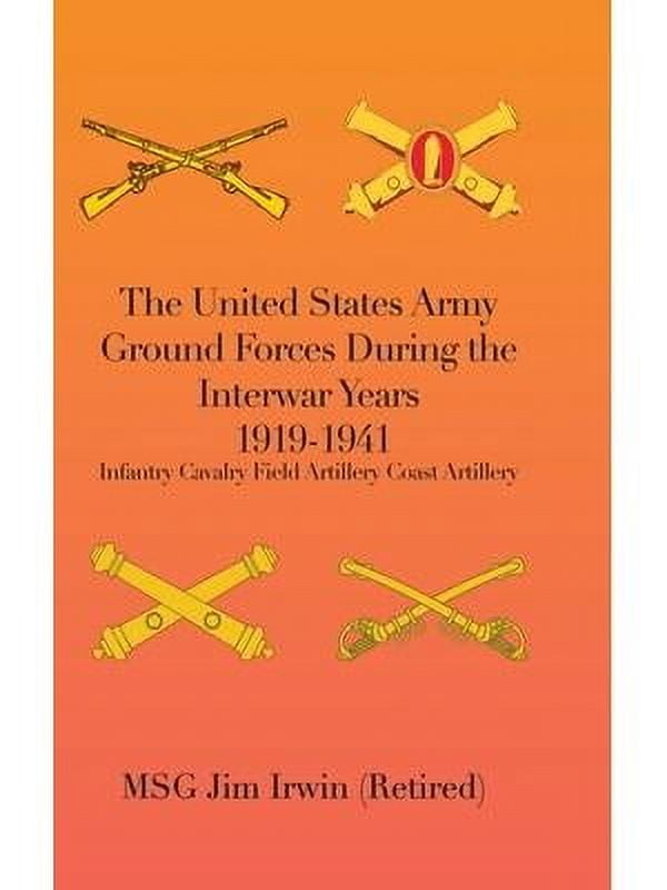 The United States Army Ground Forces During the Interwar Years 1919 ...