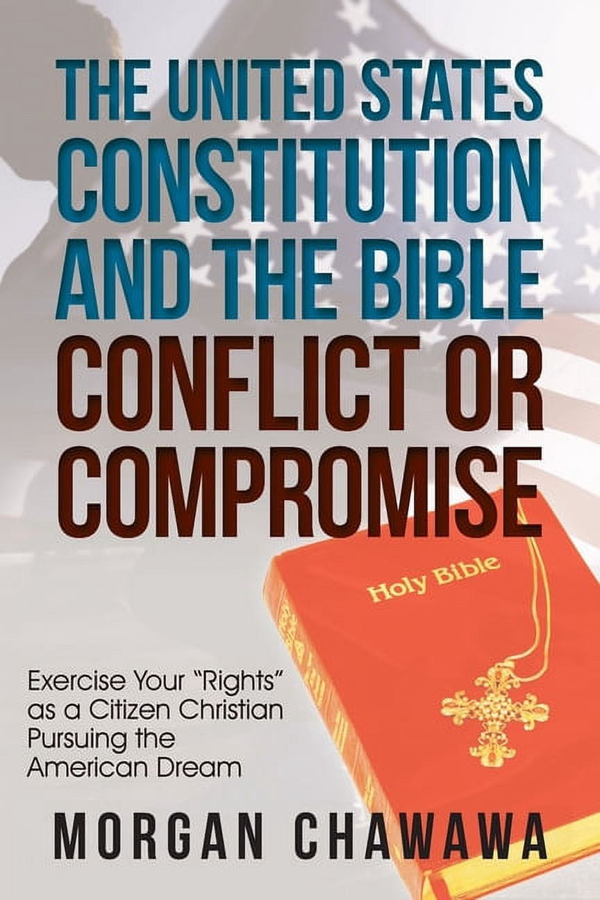 The United States Constitution and the Bible Conflict or Compromise ...