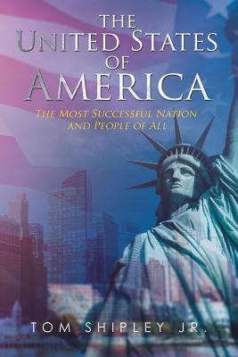 The United States of America: The Most Successful Nation and People of ...