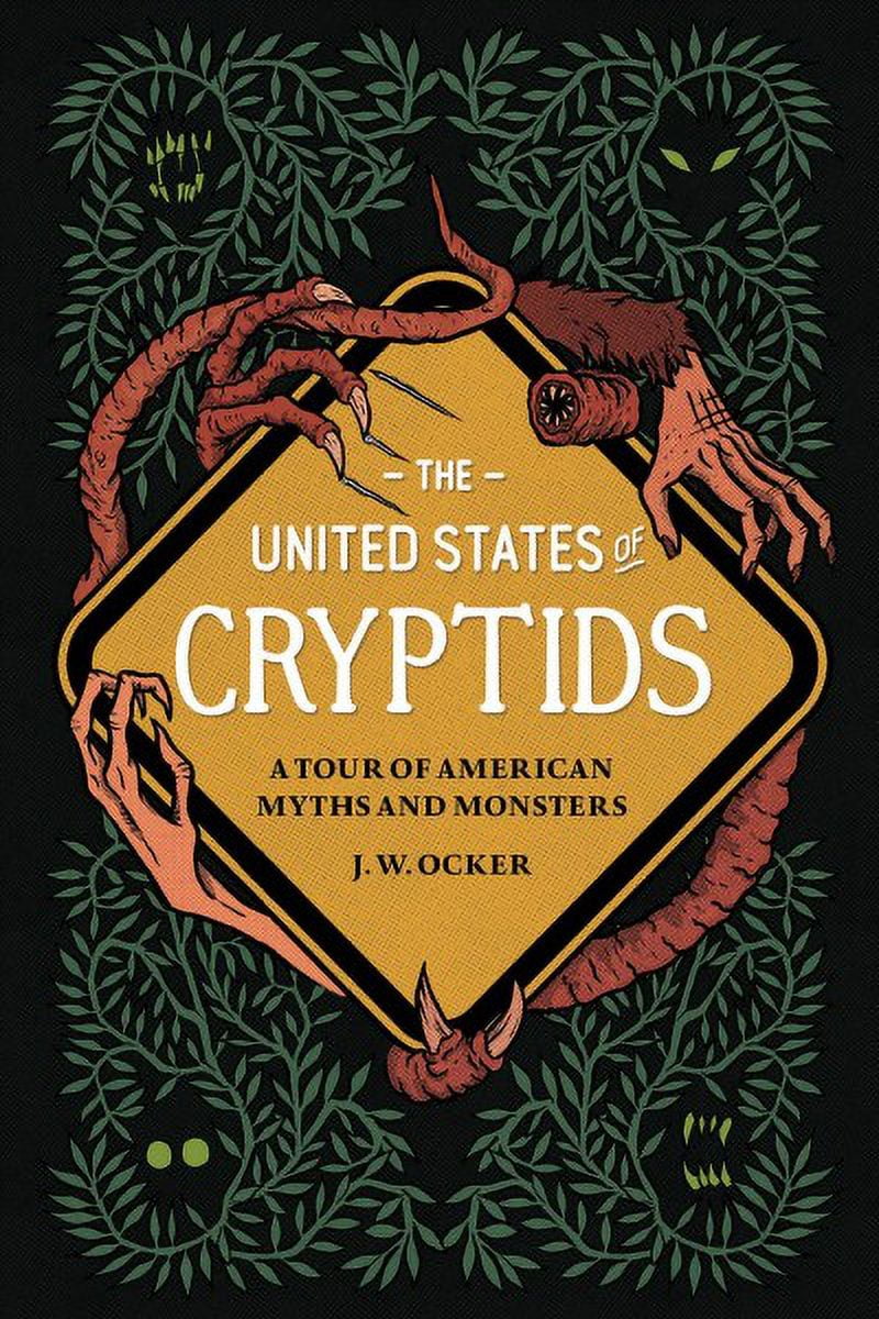 The United States of Cryptids : A Tour of American Myths and Monsters ...