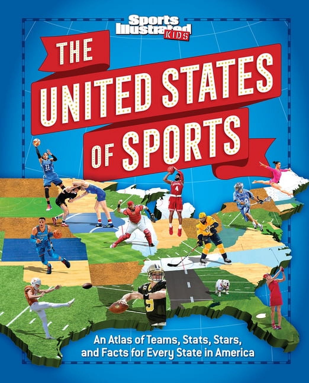 The United States of Sports: An Atlas of Teams, Stats, Stars, and Facts ...