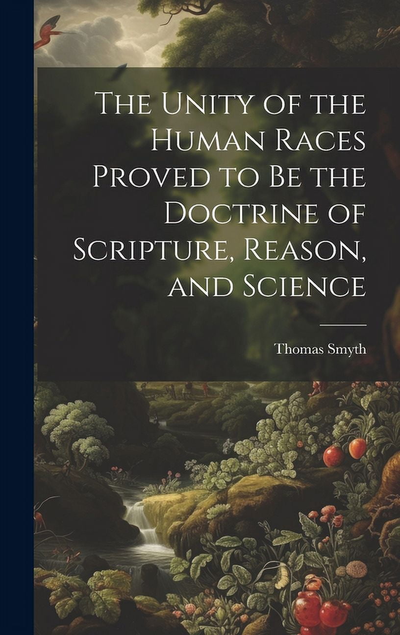 The Unity of the Human Races Proved to Be the Doctrine of Scripture ...