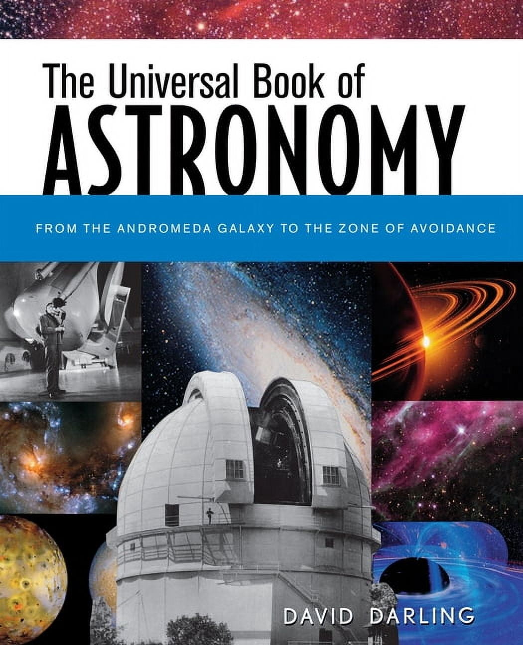 The Universal Book of Astronomy: From the Andromeda Galaxy to the Zone ...