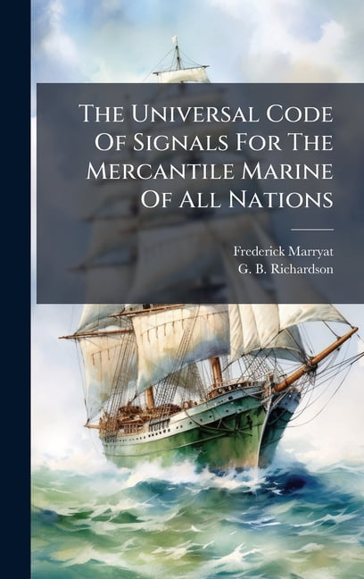 The Universal Code Of Signals For The Mercantile Marine Of All Nations ...
