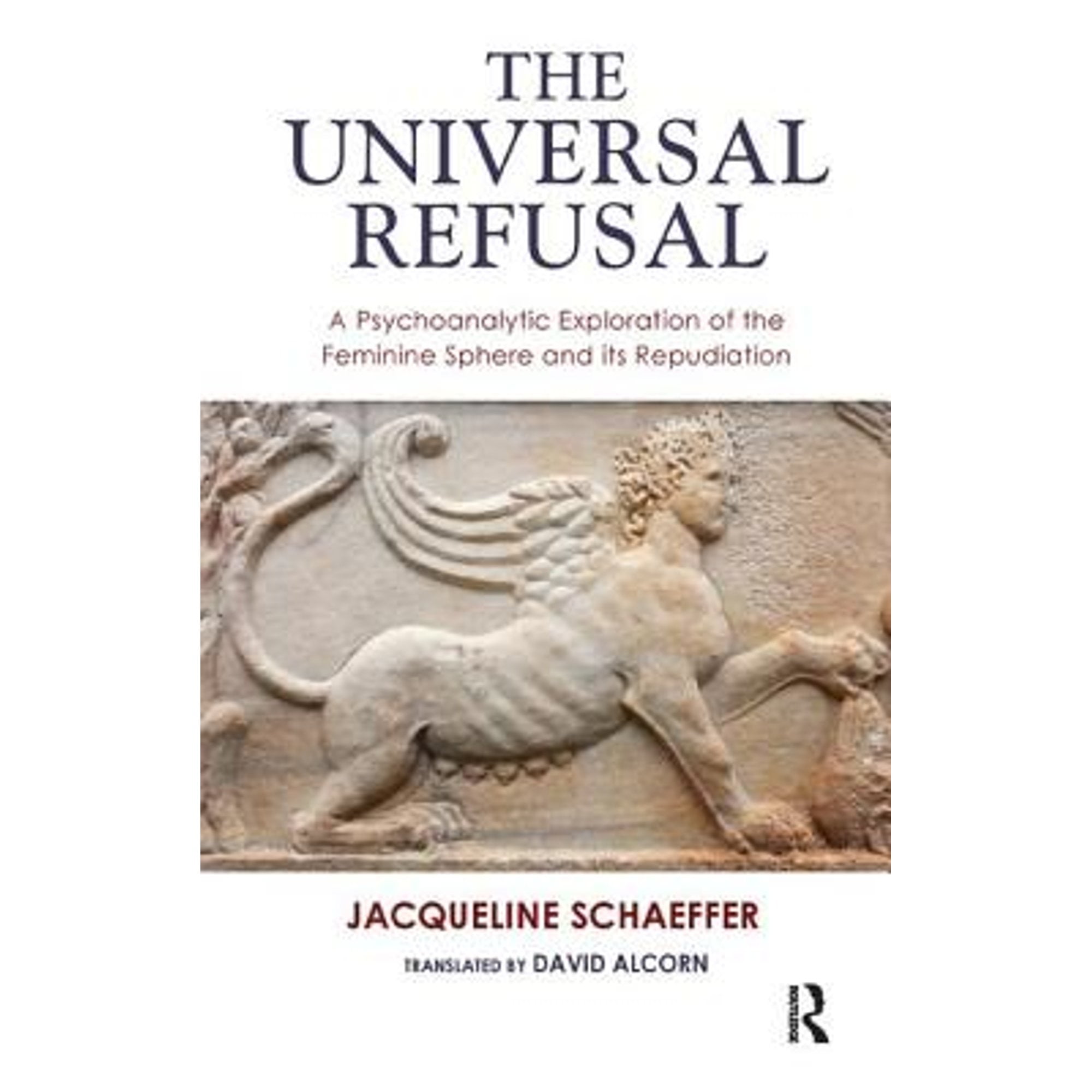Pre-Owned The Universal Refusal: A Psychoanalytic Exploration of the ...