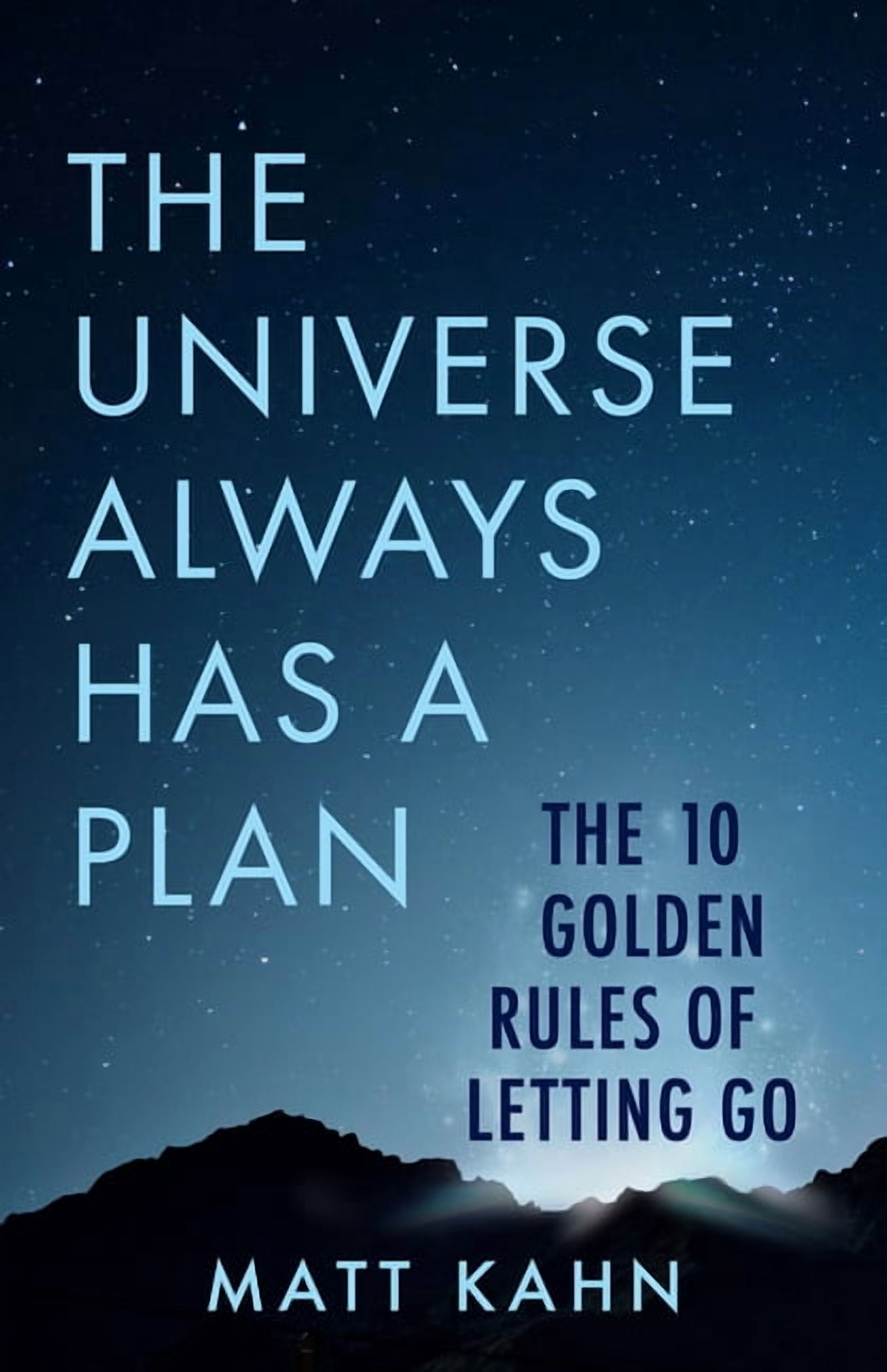 The Universe Always Has a Plan: The 10 Golden Rules of Letting Go ...
