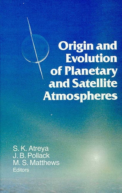 The University of Arizona Space Science Series: Origin and Evolution of Planetary and Satellite ...