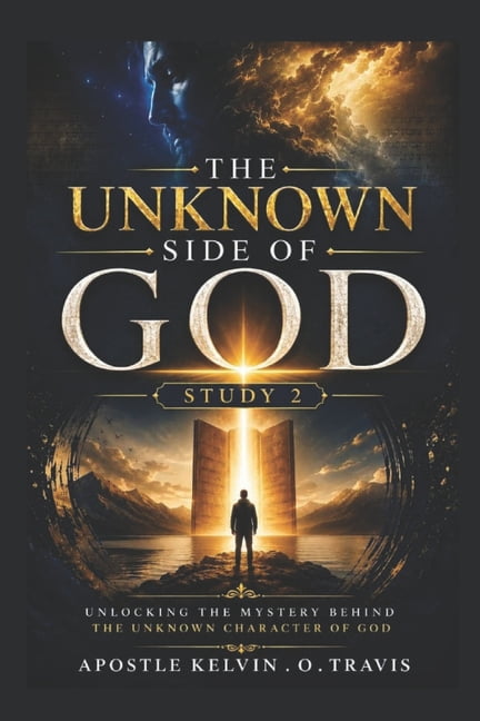 The Unknown Side of God Study 2: Unlocking the Mystery Behind the ...