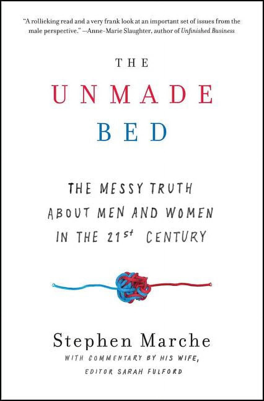 The Unmade Bed: The Messy Truth about Men and Women in the 21st Century ...