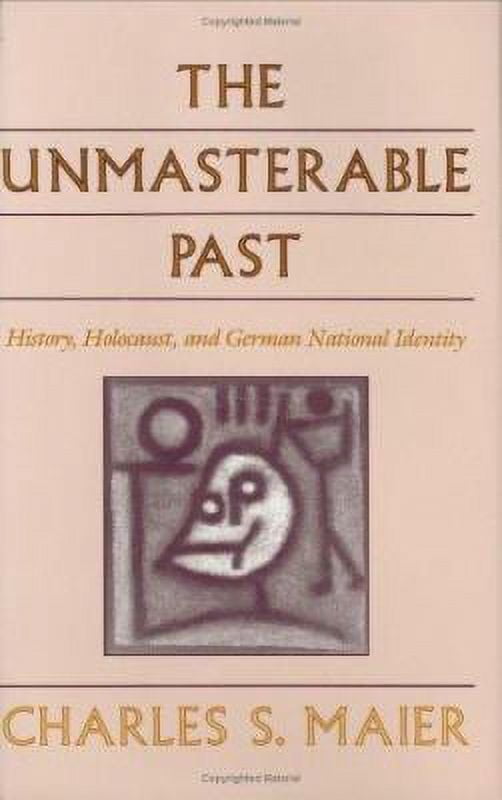 Pre-Owned The Unmasterable Past : History, Holocaust, and German ...