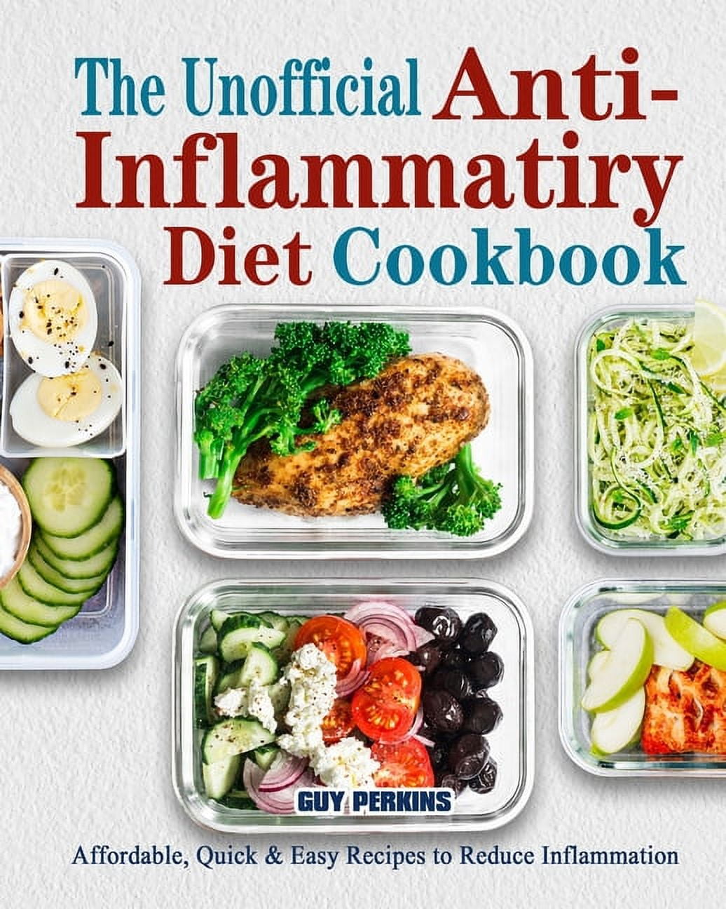 The Unofficial Anti-Inflammatory Diet Cookbook: Affordable, Quick ...