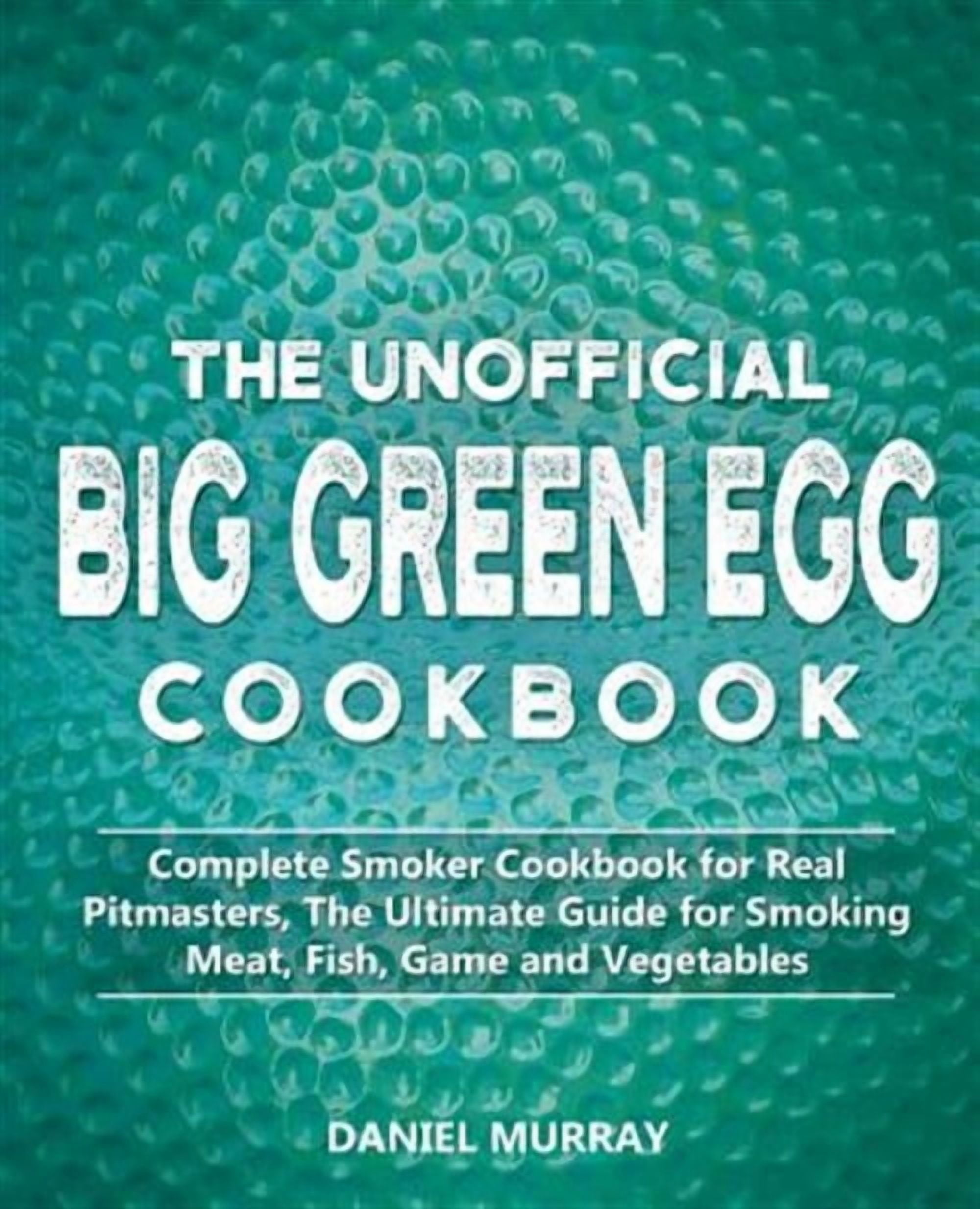 The Unofficial Big Green Egg Cookbook (Paperback) - Walmart.com