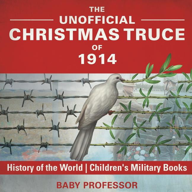 The Unofficial Christmas Truce of 1914 - History of the World Children ...