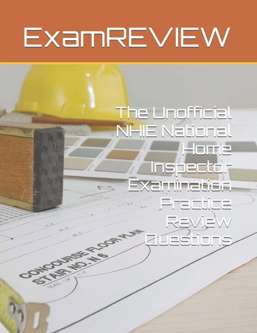 The Unofficial NHIE National Home Inspector Examination Practice Review ...