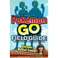 The Unofficial Pokemon Go Field Guide - Walmart.com