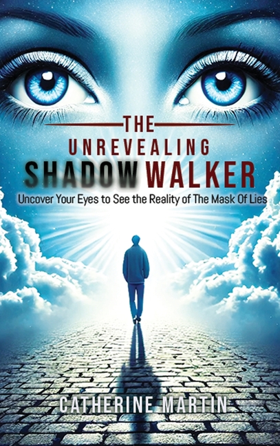 The Unrevealing Shadow Walker Uncover Your Eyes to See the Reality of ...