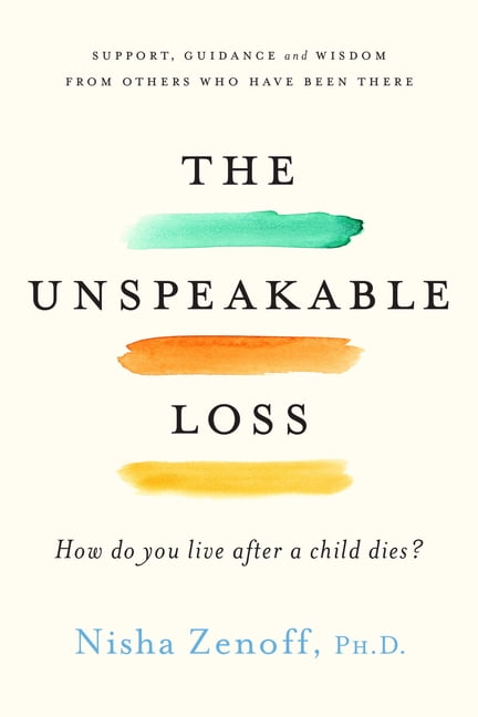 The Unspeakable Loss: How Do You Live After a Child Dies?, (Paperback ...
