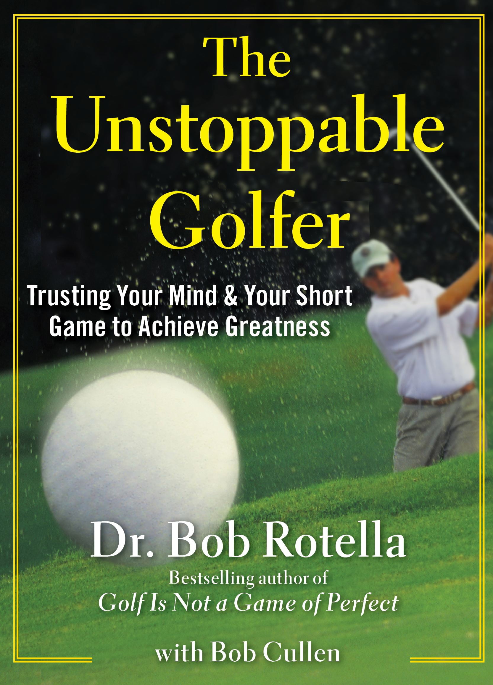 The Unstoppable Golfer : Trusting Your Mind & Your Short Game to ...