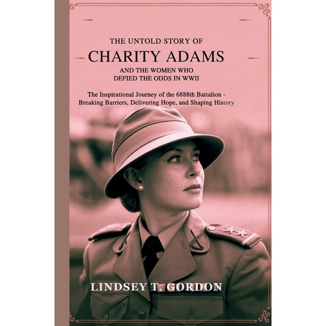 The Untold Story of Charity Adams and the Women Who Defied the Odds in ...
