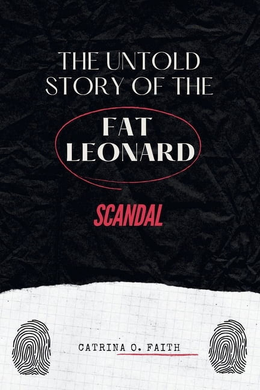The Untold Story of the Fat Leonard Scandal: An ExposÃ© of Power ...