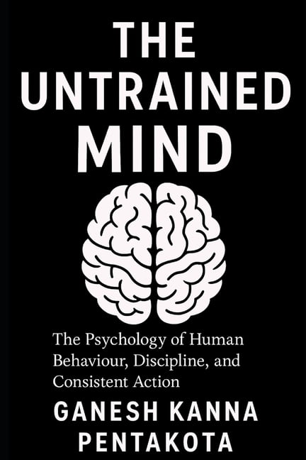 The Untrained Mind: The Psychology of Human Behaviour, Discipline, and ...