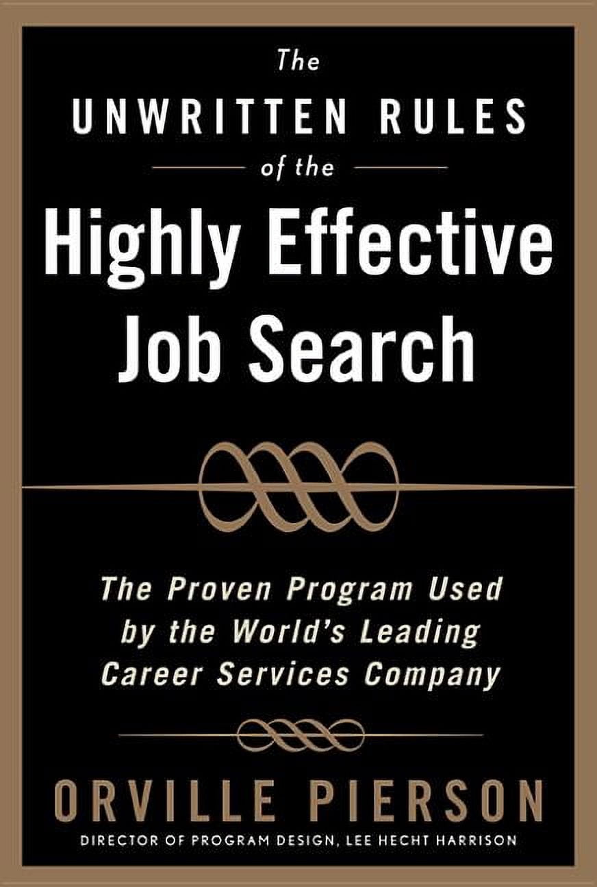 The Unwritten Rules of the Highly Effective Job Search: The Proven ...