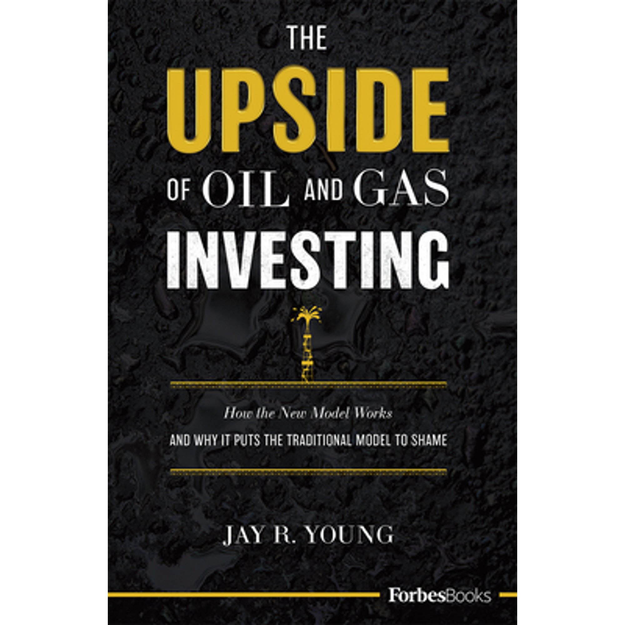 Pre-Owned The Upside of Oil and Gas Investing: How the New Model Works and Why It Puts the ...