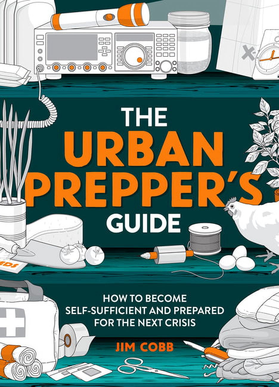 The Urban Prepper's Guide: How to Become Self-Sufficient and Prepared ...