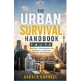 The Urban Survival Handbook: How Ordinary People Can Survive 30 Days ...