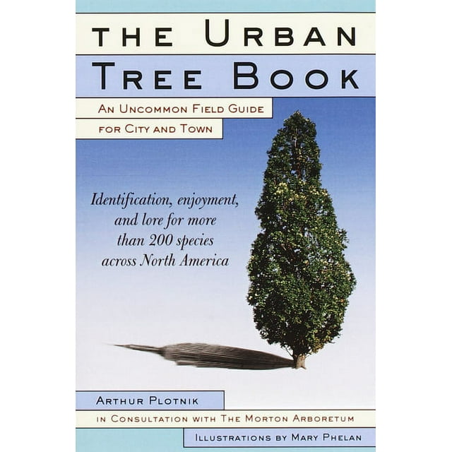 The Urban Tree Book : An Uncommon Field Guide for City and Town ...